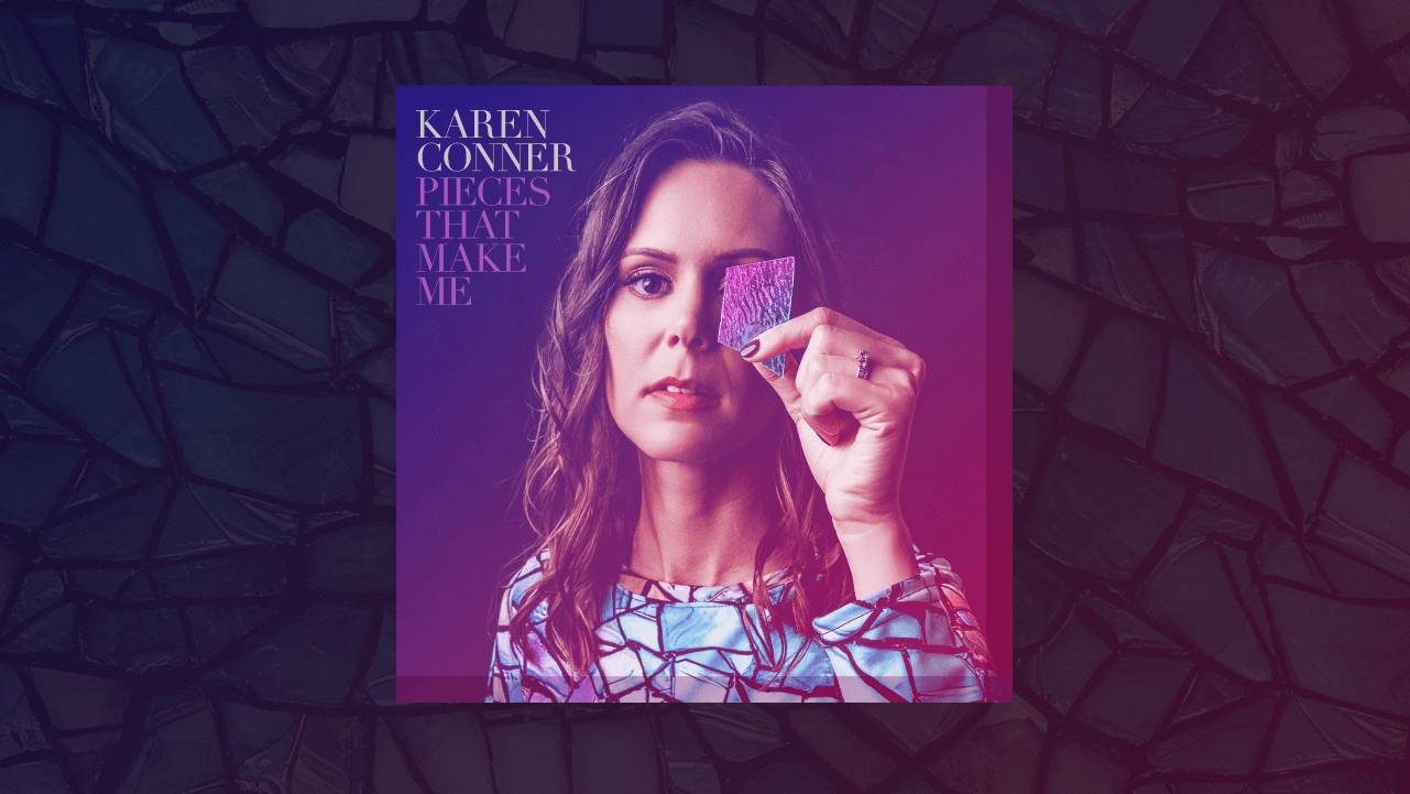 The Uplifting Tonality of 'Pieces That Make Me': Karen Conner on the ...